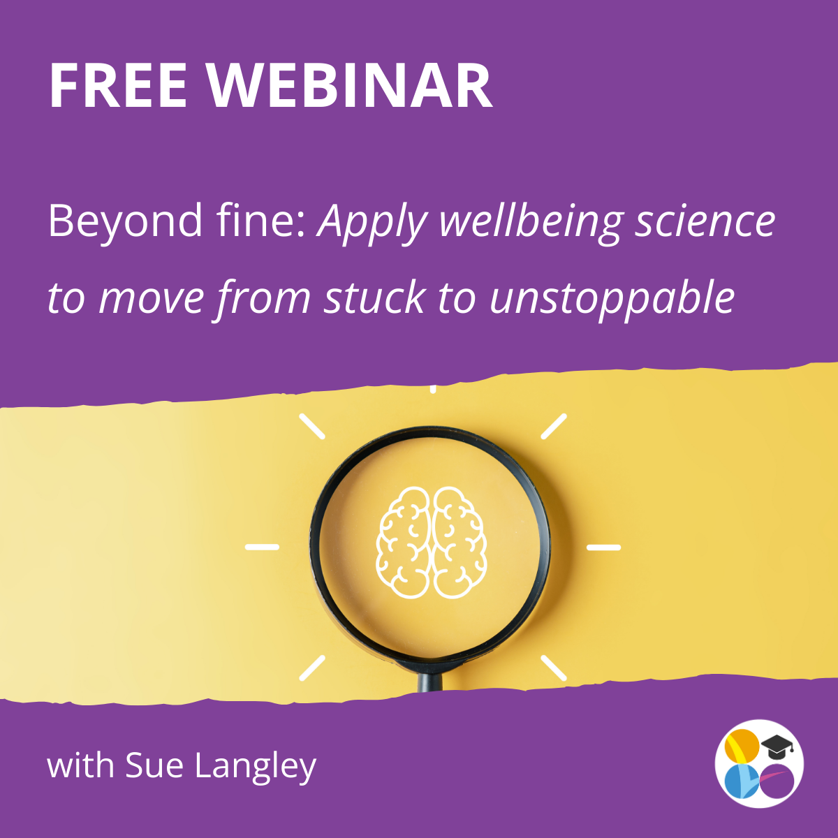 Beyond fine: Apply wellbeing science to move from stuck to unstoppable | Langley Group Institute